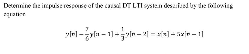 Solved Determine the impulse response of the causal DT LTI | Chegg.com