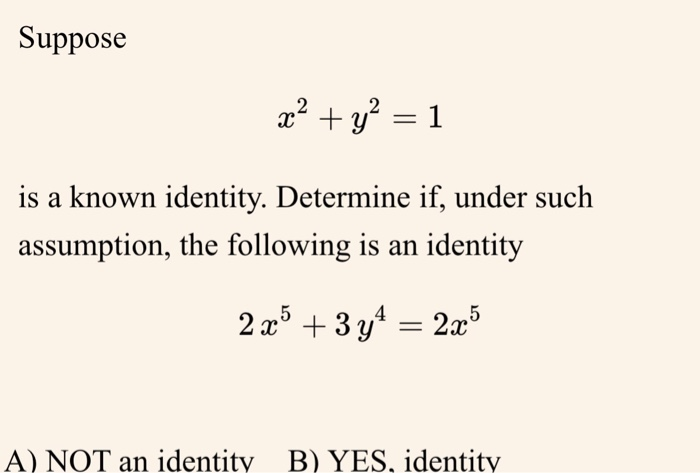 Solved Suppose is a known identity. Determine if, under such | Chegg.com