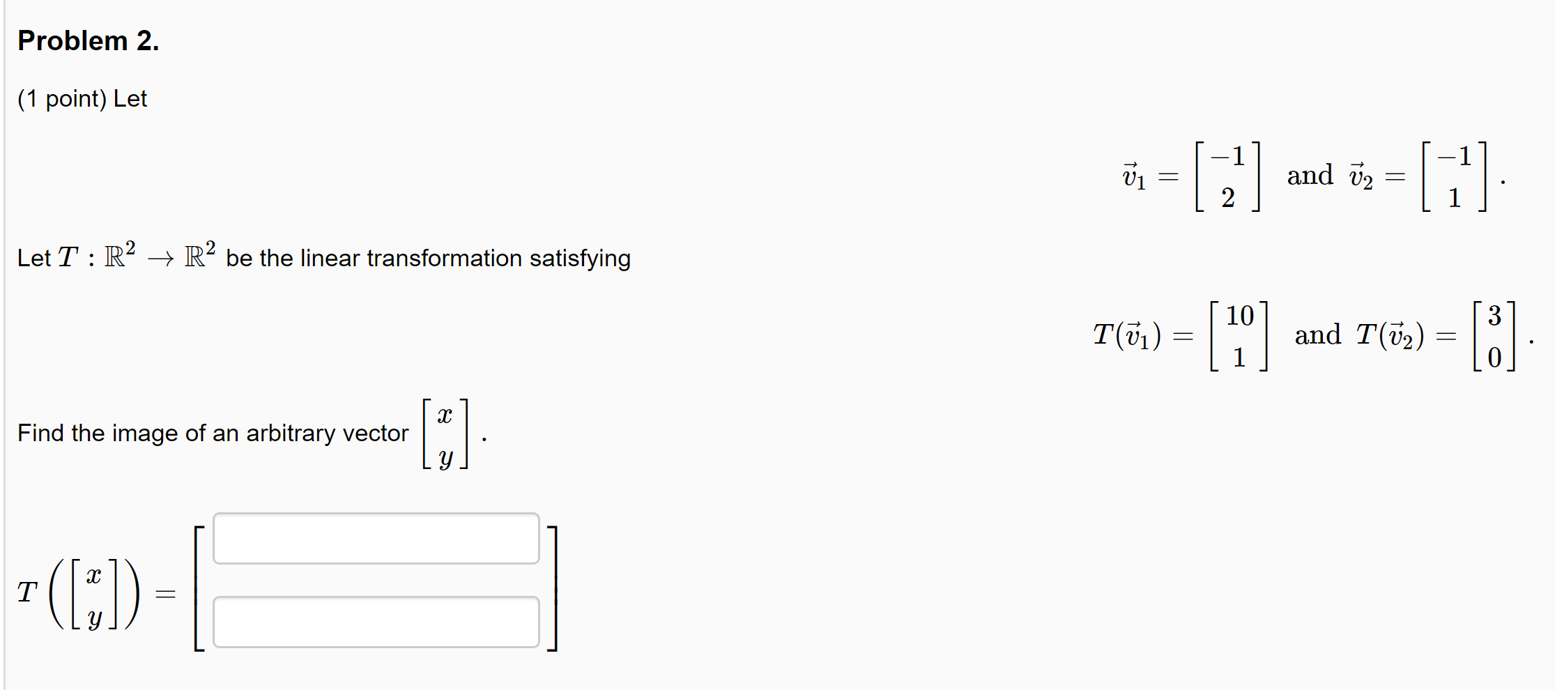 Solved Problem 2. (1 point) Let Let T : R2 + R2 be the | Chegg.com