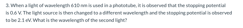 Solved 3. When a light of wavelength 610 nm is used in a | Chegg.com