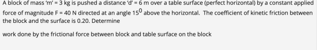 Solved A block of mass 'm' = 3 kg is pushed a distance 'd' = | Chegg.com