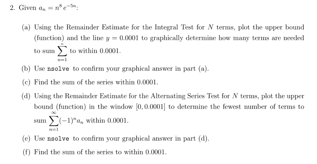Solved 2. Given an=n8e−5n : (a) Using the Remainder Estimate | Chegg.com