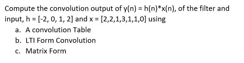 Solved = Compute the convolution output of y(n) = h(n)*x(n), | Chegg.com