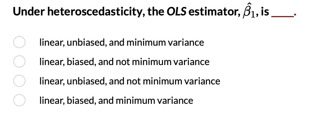 Solved Under heteroscedasticity, the OLS estimator, β^1, is | Chegg.com