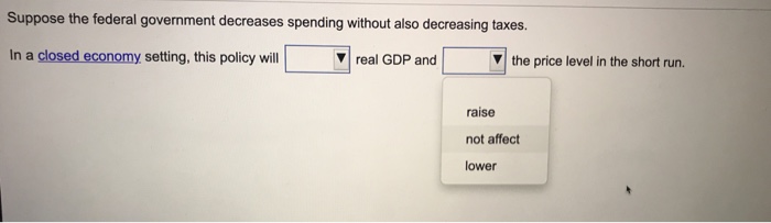 Solved Suppose the federal government decreases spending | Chegg.com