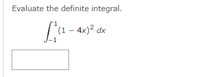 Solved Evaluate the definite integral. ∫−11(1−4x)2dx | Chegg.com