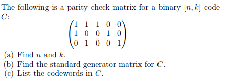 Solved The following is a parity check matrix for a binary n | Chegg.com