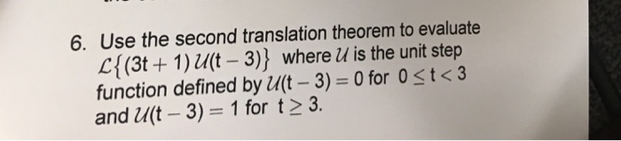 Solved Use the second translation theorem to evaluate L{(3t | Chegg.com