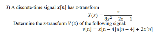 Solved 3) A discrete-time signal x[n] has z-transform | Chegg.com