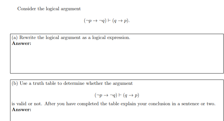 Solved Consider the logical argument (¬p→¬q)⊢(q→p). (a) | Chegg.com