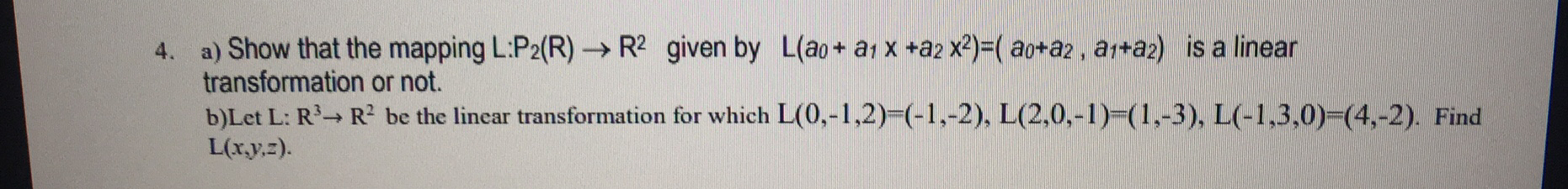 Solved 4. a) Show that the mapping L:P2(R) R2 given by L(ao+ | Chegg.com