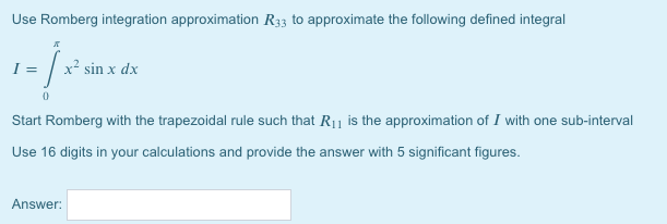 Solved Use Romberg integration approximation R33 to | Chegg.com