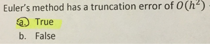 Solved Euler's method has a truncation error of O (h2) a | Chegg.com