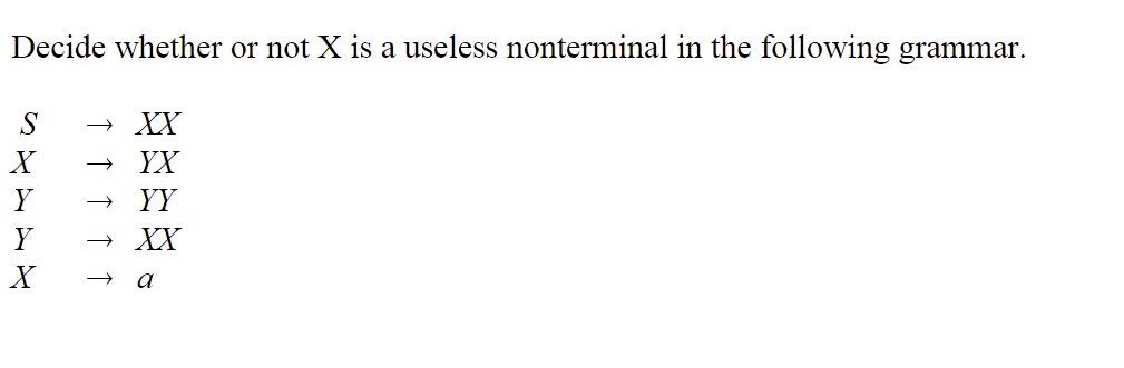 Solved Decide whether or not X is a useless nonterminal in | Chegg.com