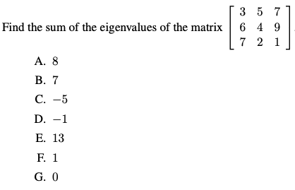 Solved Find the sum of the eigenvalues of the matrix 3 5 7 6 | Chegg.com