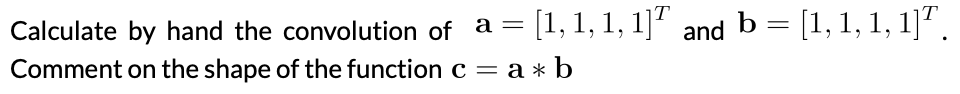 Solved T = Calculate by hand the convolution of a = [1,1,1, | Chegg.com