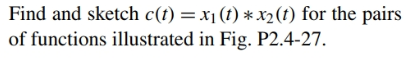 Find and sketch c(t)=x1(t)∗x2(t) for the pairs of | Chegg.com