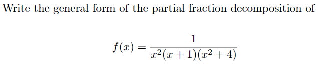 Solved Write the general form of the partial fraction | Chegg.com
