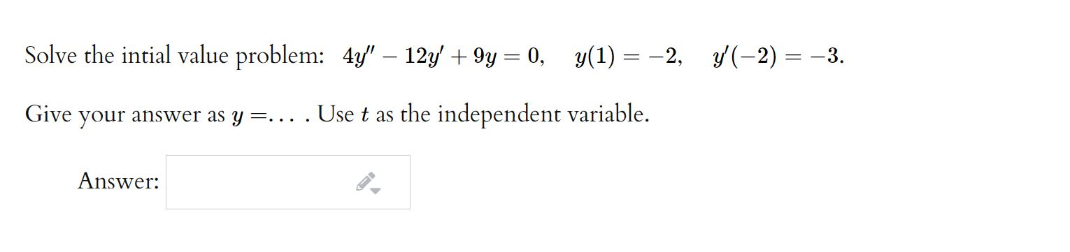 Solved Solve the intial value problem: 4y" – 12y' + 9y = 0, | Chegg.com