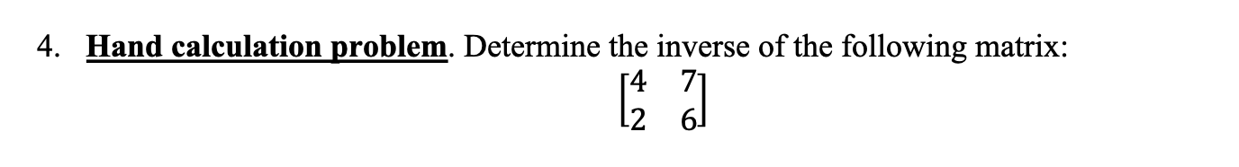 Solved 4. Hand calculation problem. Determine the inverse of | Chegg.com