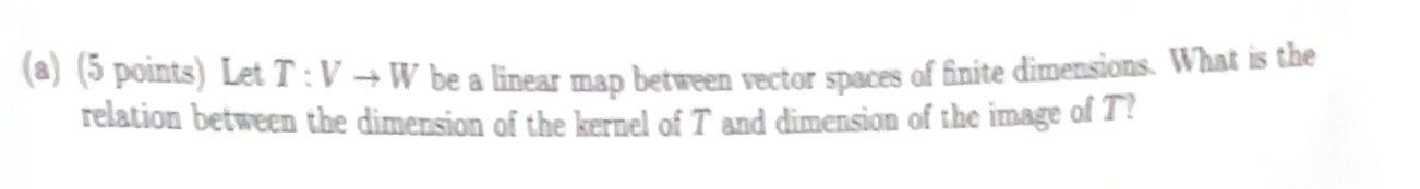 Solved (a) ﻿Let T:V→W ﻿be a linear map between vector spaces | Chegg.com