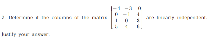 Solved 2. Determine if the columns of the matrix | Chegg.com