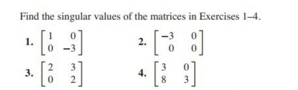 Solved by an EXPERT Find the singular values of ﻿the matrices in | Chegg.com