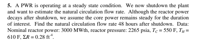Solved 5. A PWR is operating at a steady state condition. We | Chegg.com