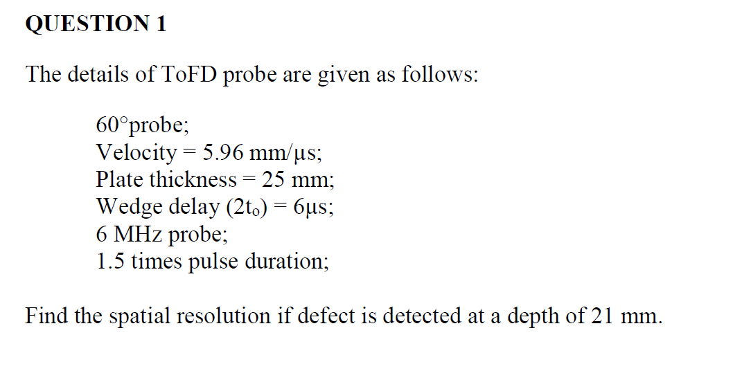 QUESTION 1 The details of ToFD probe are given as | Chegg.com