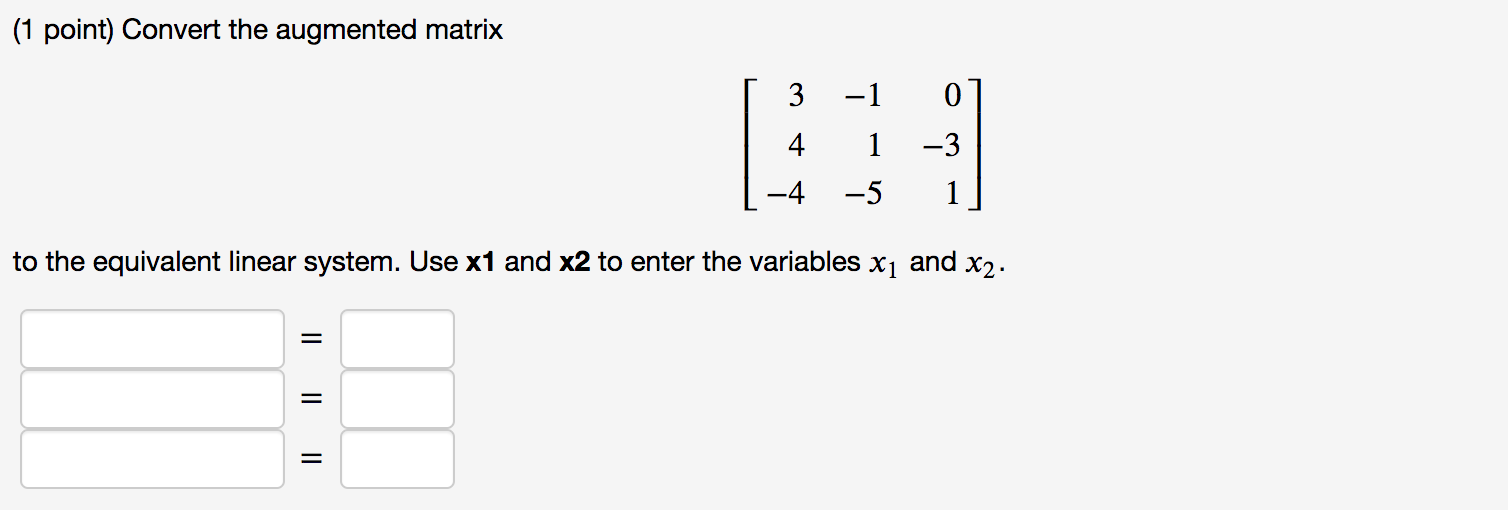Solved (1 point) Convert the augmented matrix 3 -1 0 -3 1 -5 | Chegg.com