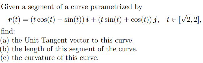 Solved = Given a segment of a curve parametrized by r(t) = | Chegg.com