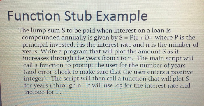 Solved Function Stub Example The lump sum S to be paid when | Chegg.com