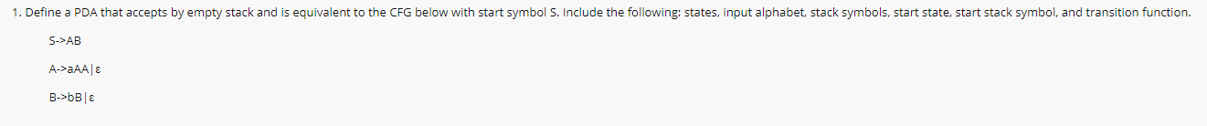 Solved 1. Define a PDA that accepts by empty stack and is | Chegg.com
