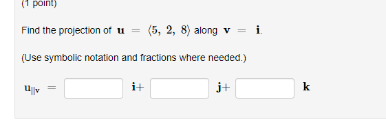 Solved Find the projection of u= 5,2,8 along v=i. (Use | Chegg.com