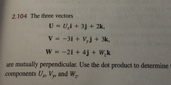 Solved The three vectors U = U_x i + 3j + 2k, V = -3i + V_y | Chegg.com Solved The three vectors U = U_x i + 3j + 2k, V = -3i + V_y | Chegg.com