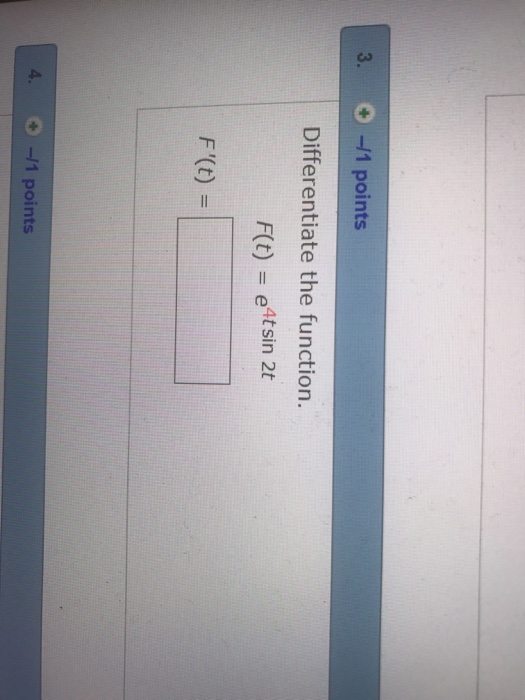 Solved -11 points Differentiate the function. F(t) = e4tsin | Chegg.com