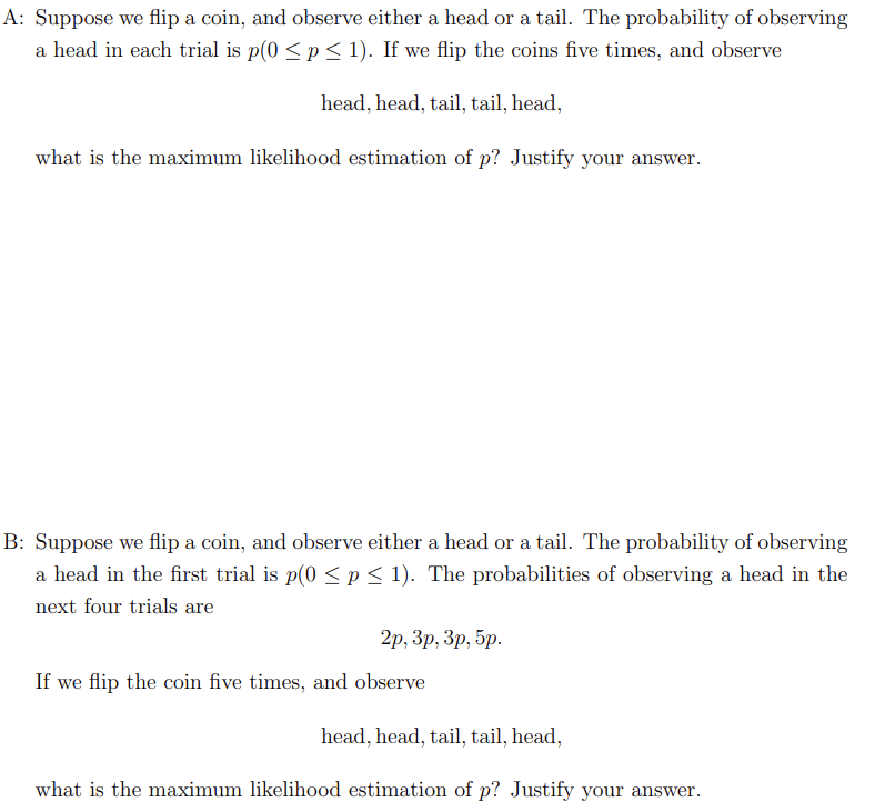 Solved A: Suppose we flip a coin, and observe either a head | Chegg.com