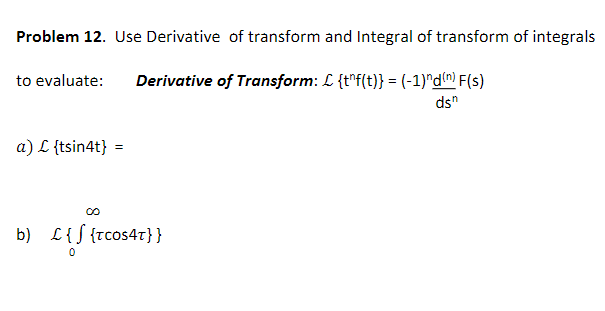 Solved Problem 12. Use Derivative of transform and Integral | Chegg.com