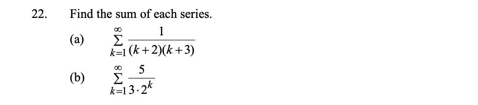 Solved 22. Find the sum of each series. (a) ∑k=1∞(k+2)(k+3)1 | Chegg.com