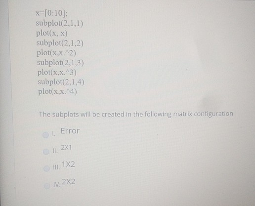 Solved X=[0:10]; subplot(2,1,1) plot(x, x) subplot(2,1,2) | Chegg.com
