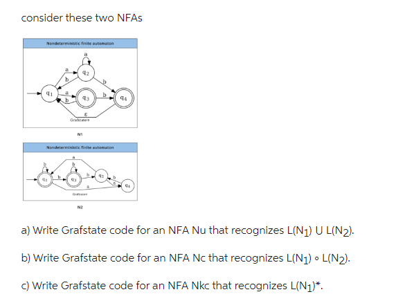 Solved consider these two NFAs N! a) Write Grafstate code | Chegg.com
