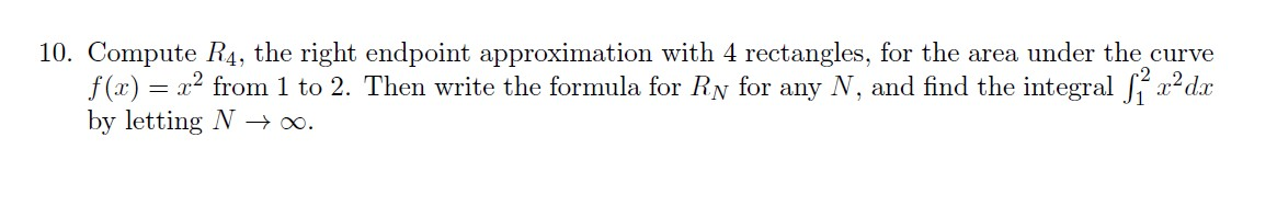 Solved 10. Compute R4, the right endpoint approximation with | Chegg.com