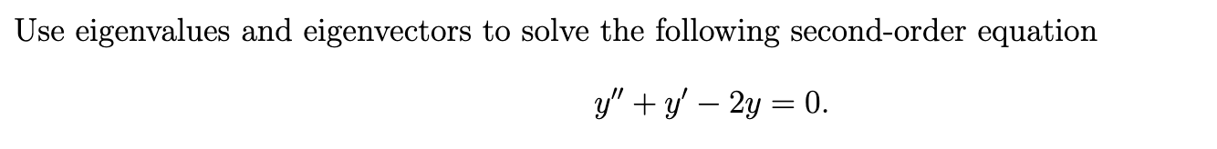 Solved Use eigenvalues and eigenvectors to solve the | Chegg.com