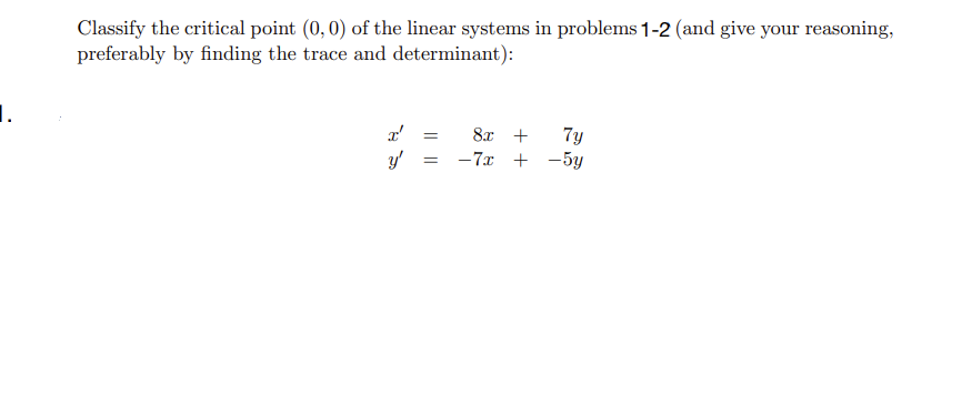 Solved Classify the critical point (0,0) of the linear | Chegg.com