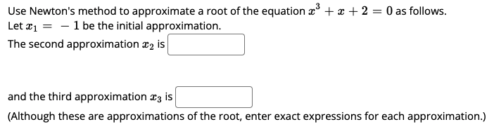 Solved Use Newton's method to approximate a root of the | Chegg.com