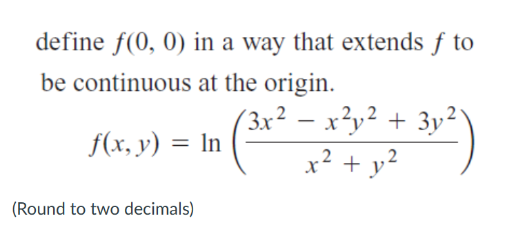 Solved define f(0, 0) in a way that extends f to be | Chegg.com