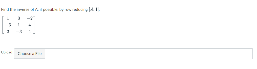Solved Find the inverse of A, ﻿if possible, by row reducing | Chegg.com