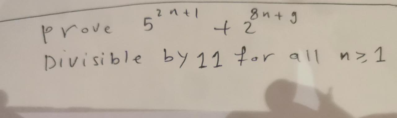 Solved Prove 52n+1+28n+9 Divisible by 11 for all n⩾1 | Chegg.com