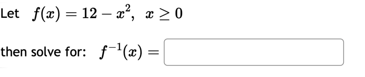 Solved Let f(x)=12−x2,x≥0 then solve for: f−1(x)= | Chegg.com