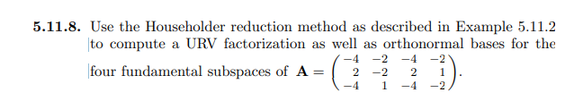 Solved Use the Householder reduction method as described in | Chegg.com